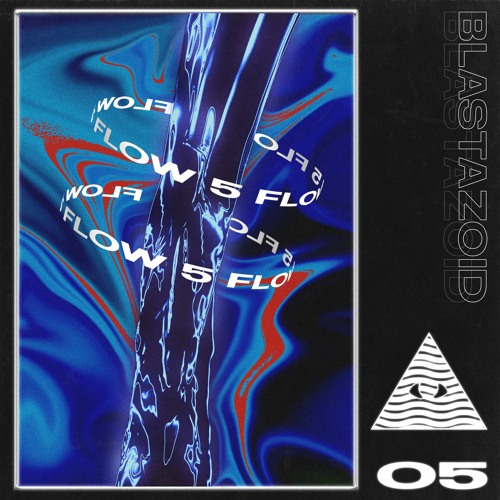 Stream FLOW5 by BLASTAZOID | Listen online for free on SoundCloud