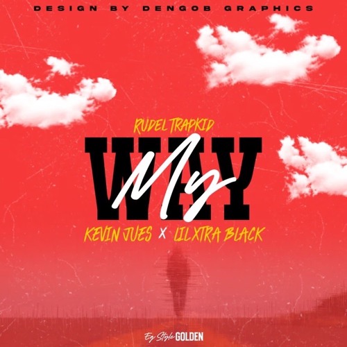 Stream My Way (con Kevin Jues & Lil Xtra Black) by Rudel Trapkid ...