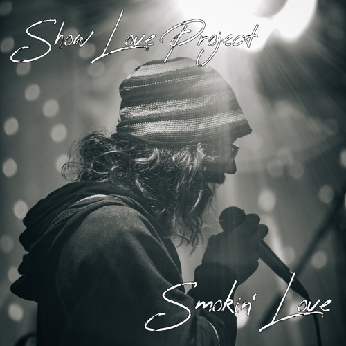 Stream Smokin` Love by Show Love Project | Listen online for free on SoundCloud