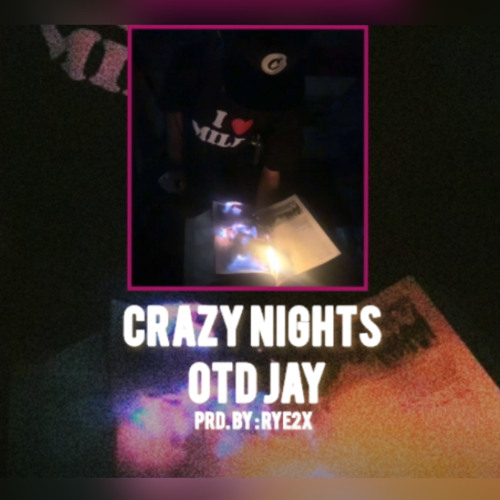 Stream OTD JAY- CRAZY NIGHTS (m&m: ry2x) by OTD JAY | Listen online for free on SoundCloud