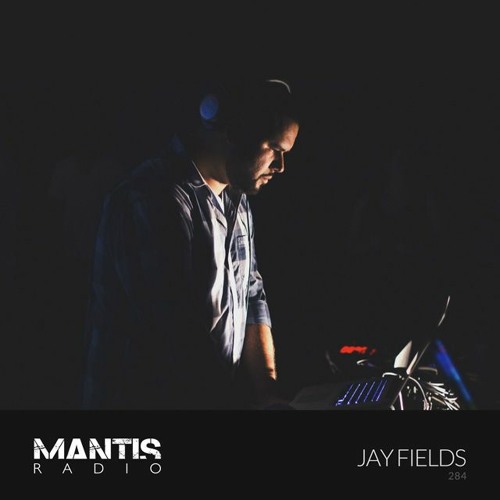 Stream Mantis Radio 284 - Jay Fields by Darkfloor Sound | Listen online for free on SoundCloud