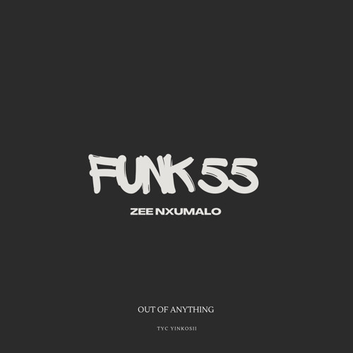 Stream Zee Nxumalo - Funk 55 Hip Hop Version by TYC YiNkosii | Listen ...