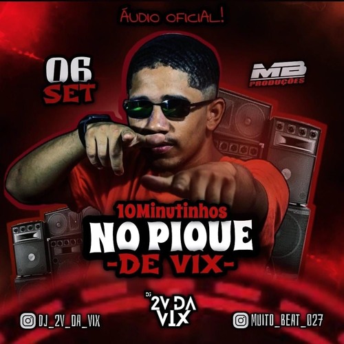 Stream 10 MINUTINHOS NO PIQUE DE VIX (DJ 2V DA VIX) VEM PRA VITÓRIA by ...