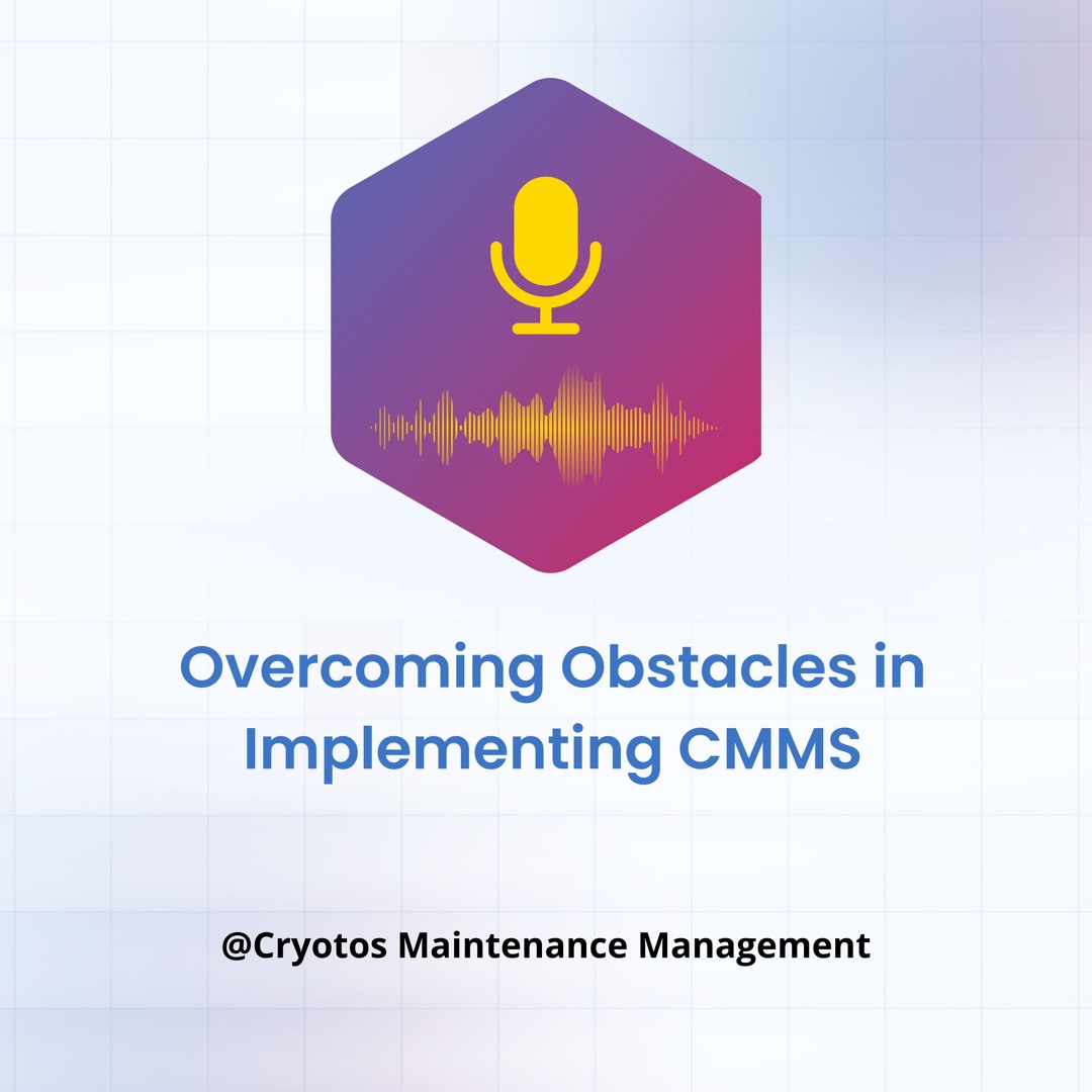 Stream episode Overcoming Obstacles in Implementing CMMS by Cryotos CMMS Software podcast ...