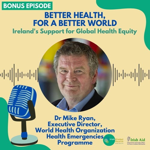 Stream episode Bonus Episode with Dr Mike Ryan by Irish Global Health ...