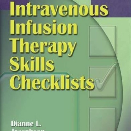Stream [PDF]⚡DOWNLOAD Intravenous Infusion Therapy Skills Checklists ...