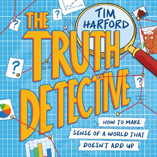 Stream THE TRUTH DETECTIVE written by Tim Harford & Ollie Mann, read by ...