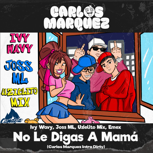 Stream No Le Digas A Mamá - Ivy Wavy, Uzielito Mix, Joss ML, Emex(Carlos Marquez Extended ...