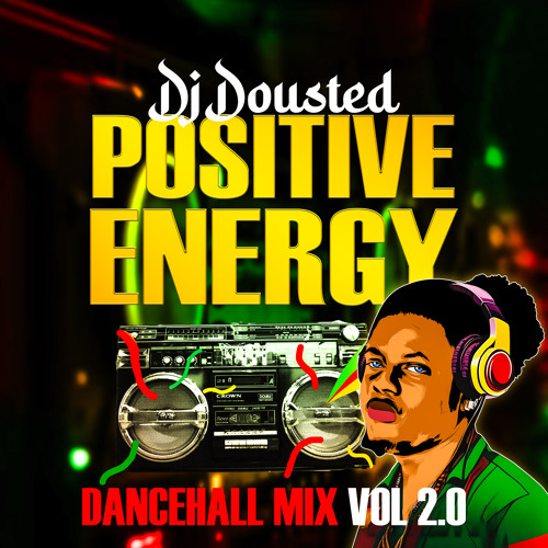 Stream POSITIVE ENERGY DANCEHALL MIX VOL 2.0 by Dj Dousted | Listen ...