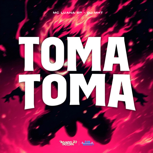 Stream Toma Toma by MC Luana SP & DJ MHT | Listen online for free on SoundCloud