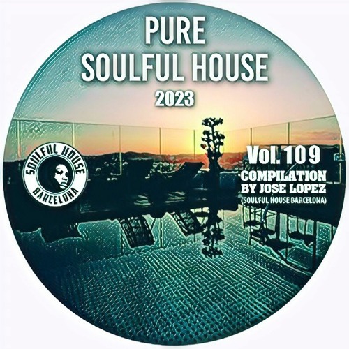 Stream VOL. 109. SOULFUL HOUSE COMPILATION BY JOSE LOPEZ (Soulful House ...