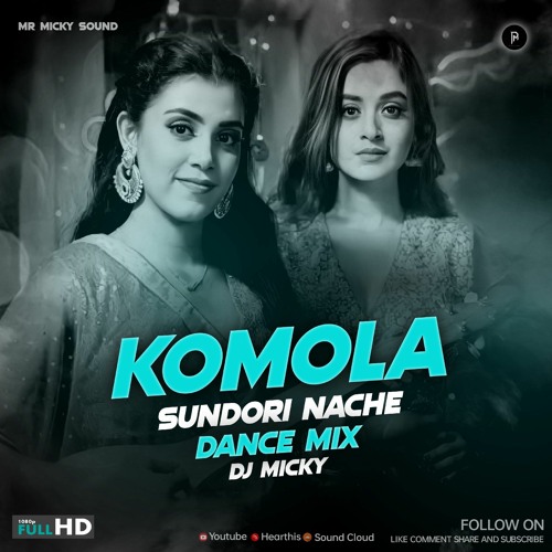 Stream Komola Sundori Nache | Dance Mix | DJ Micky | Ankita | Atishay ...