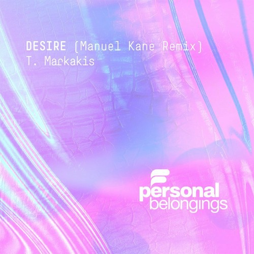 Stream T.Markakis - Desire (Manuel Kane Remix) by Personal Belongings ... Stream T.Markakis - Desire (Manuel Kane Remix) by Personal Belongings ...