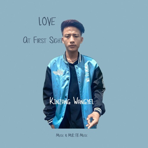 Stream LOVE AT FIRST SIGHT-Kinzang Wangyel-FX Music Prod. by FX MUSIC ...