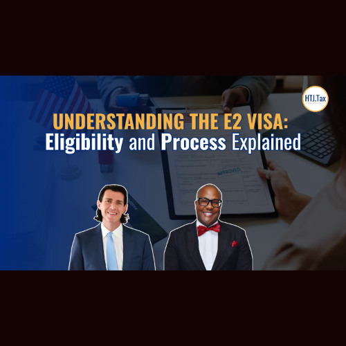 Stream [ Offshore Tax ] Understanding the E2 Visa: Eligibility and ...