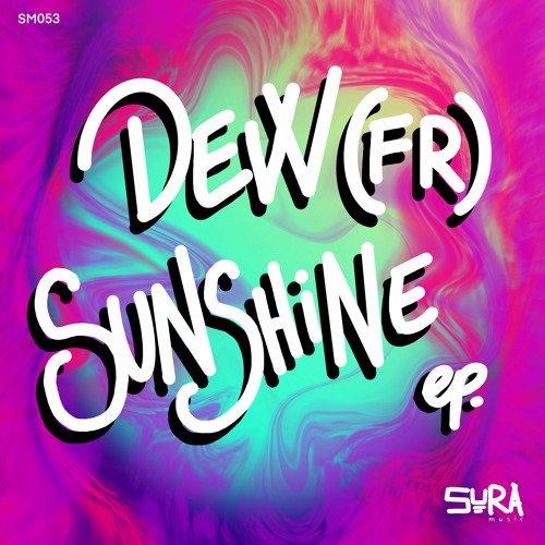 Dew (FR) - Sunshine (Original Mix) - SURA Music - Listen to music