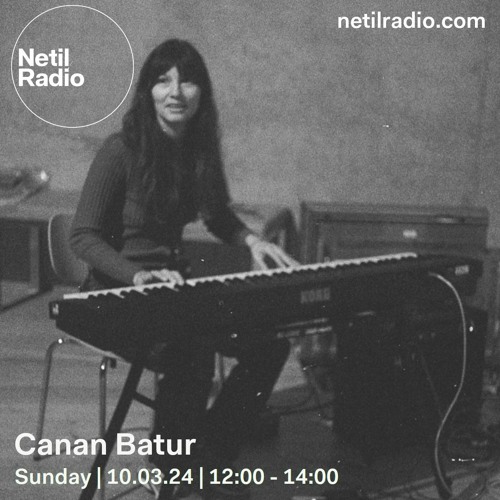 Stream Canan Batur - 10th March 2024 by Netil Radio | Listen online for ...