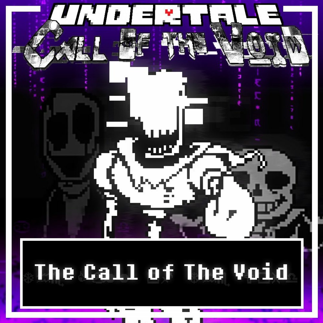Stream Undertale: [Call Of The Void]: Phase 2 - The Call of the Void by ...