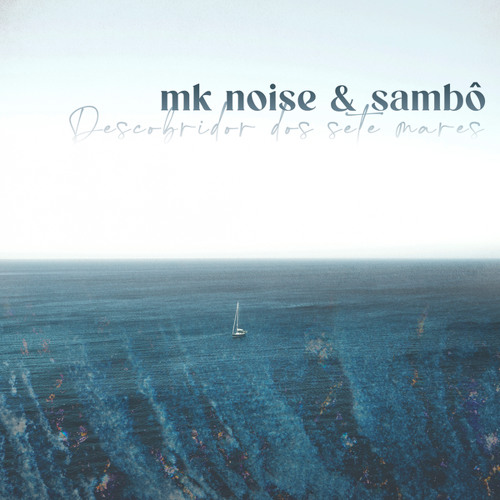 Stream Descobridor dos Sete Mares (Remix) [feat. Sambô] by MK Noise ...
