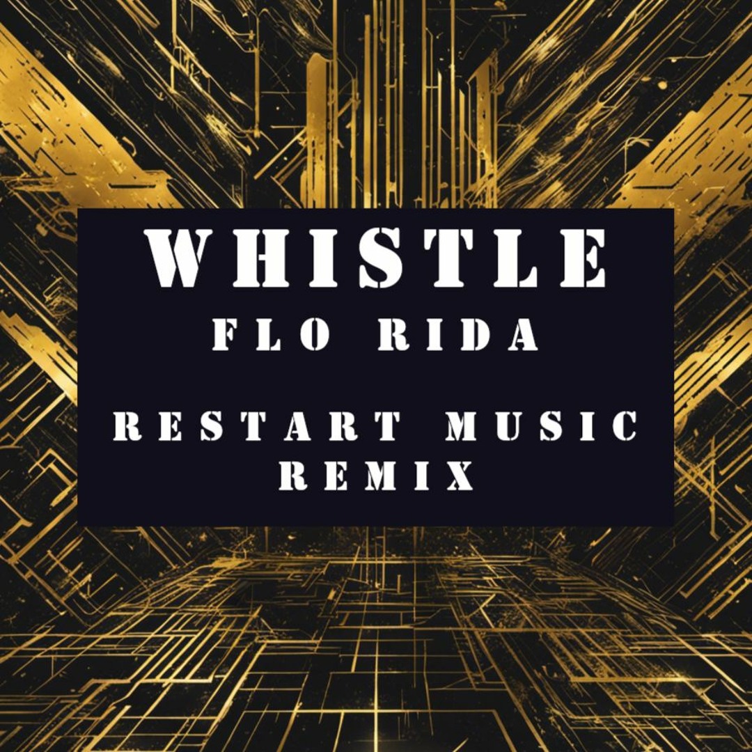 Stream Flo Rida - Whistle Restart Music Remix by Restart Music | Listen ...