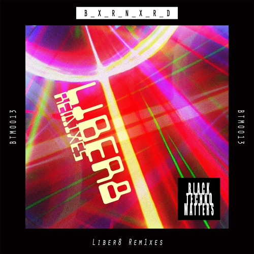 Stream B X R N X R D Liber8 Spcl K Remix By Black Techno Matters