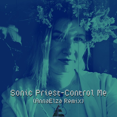 Stream Sonic Priest - Control Me (AnnaElza remix) by AnnaElza | Listen ...