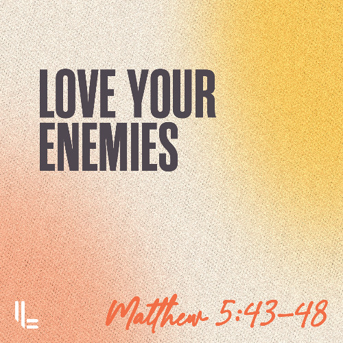 Stream Love Your Enemies - Matthew 5:43-48 - Peter Baker - 16 Mar 2025 ...