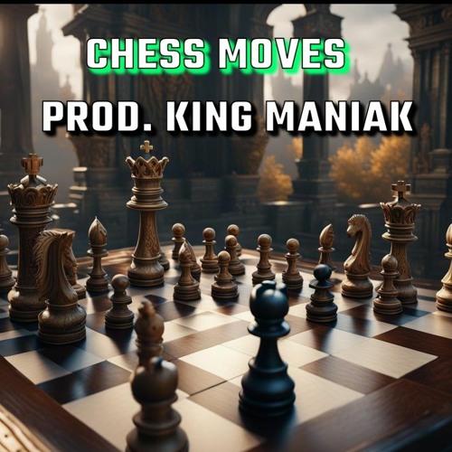 Stream Chess Moves by King Maniak | Listen online for free on SoundCloud