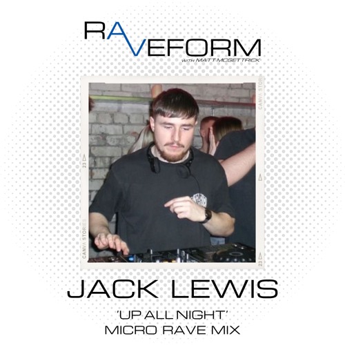 Stream Jack Lewis' 'Up All Night' Micro Rave by RAVEFORM | Listen ...