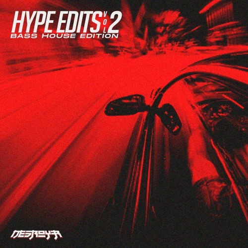 Stream DESTROY3R - HYPE EDITS VOL 2 [FREE DL] (BASS HOUSE MASHUP PACK ...