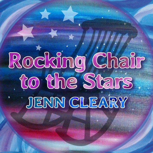 Stream Rocking Chair To The Stars by Jenn Cleary | Listen online for ...