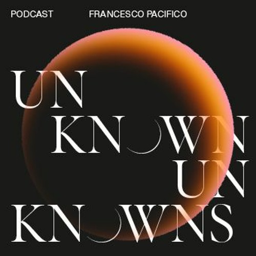 Stream Triennale Milano Magazine | Listen to Unknown Unknowns playlist ...