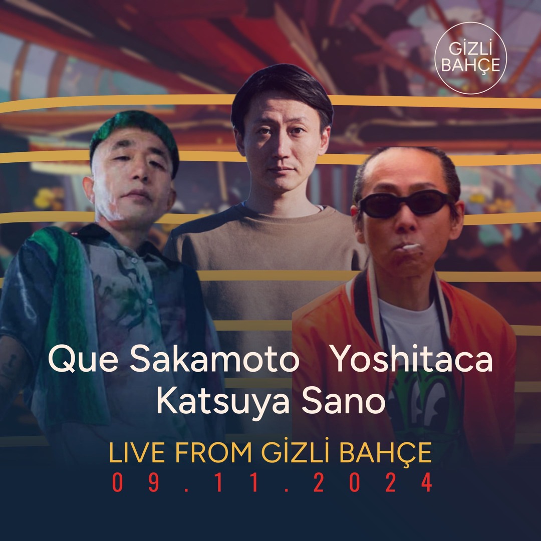 Stream Que Sakamoto, Yoshitaca, Katsuya Sano - Live From Gizli Bahçe ...