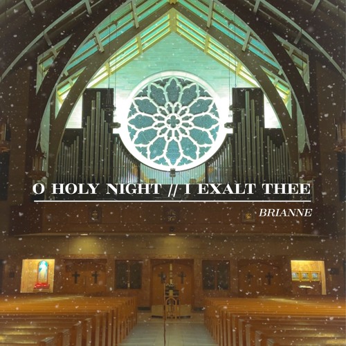 Stream O Holy Night / I Exalt Thee by Brianne | Listen online for free ...