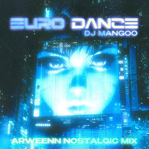 Stream Dj Mangoo - Euro Dance (Arweenn Nostalgic Mix) by Arweenn ...