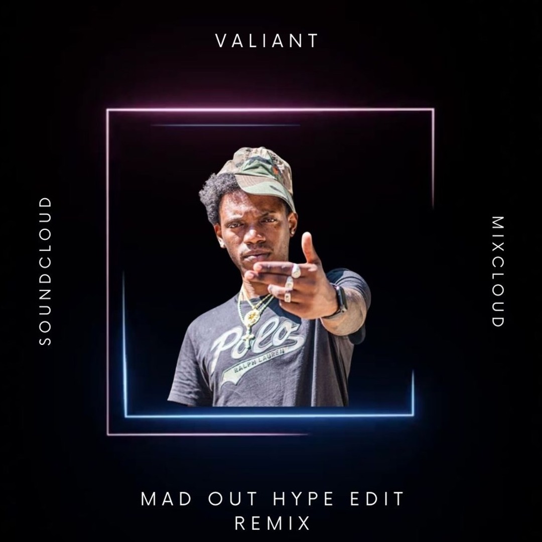 Stream Valiant - Mad Out (clean) Pass The Courvoisier (HYPE EDIT) by ...
