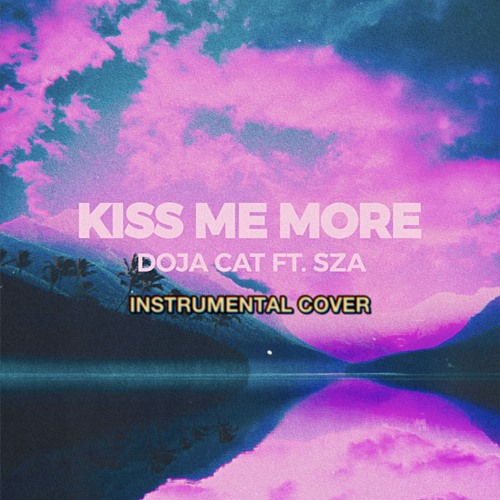 Stream Kiss Me More - Doja Cat Ft. SZA - Instrumental Cover by Hiroshi ... Stream Kiss Me More - Doja Cat Ft. SZA - Instrumental Cover by Hiroshi ...