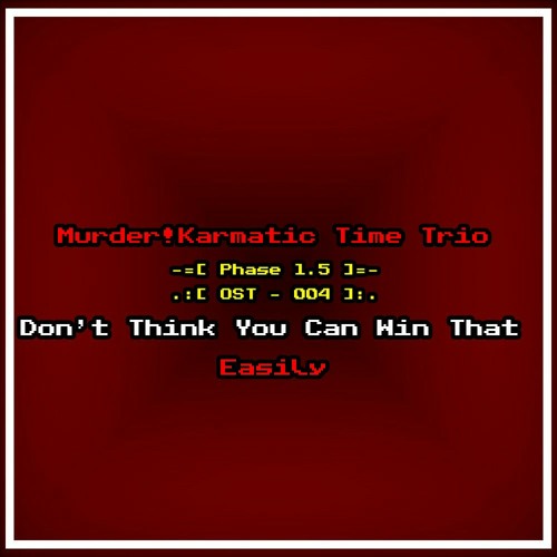 Stream Murder!Karmatic Time Trio Phase 1.5 - Don't Think You Can Win ... Stream Murder!Karmatic Time Trio Phase 1.5 - Don't Think You Can Win ...