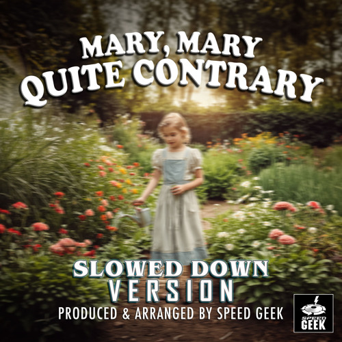 Listen to music albums featuring Mary, Mary Quite Contrary (Slowed Down ...