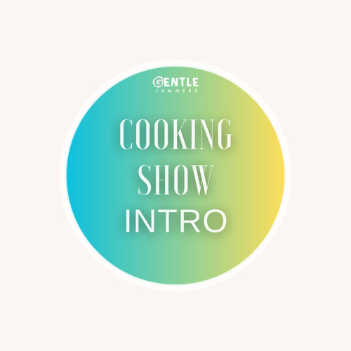 Stream Cooking Show Intro by Gentle Jammers | Listen online for free on ...