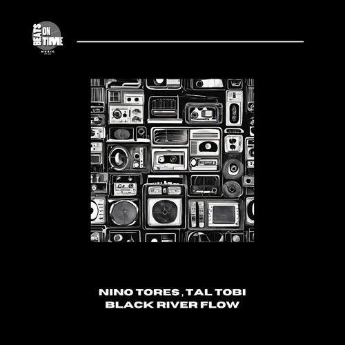 Stream Nino Tores, Tal Tobi - Black River Flow [FREE DOWNLOAD] by Beats On Time | Listen online ...