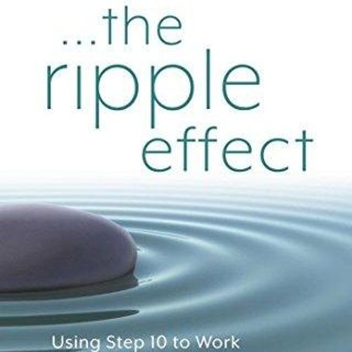 Stream episode (PDF)FULL DOWNLOAD Drop the Rock--The Ripple Effect: Using Step 10 to Work Steps ...