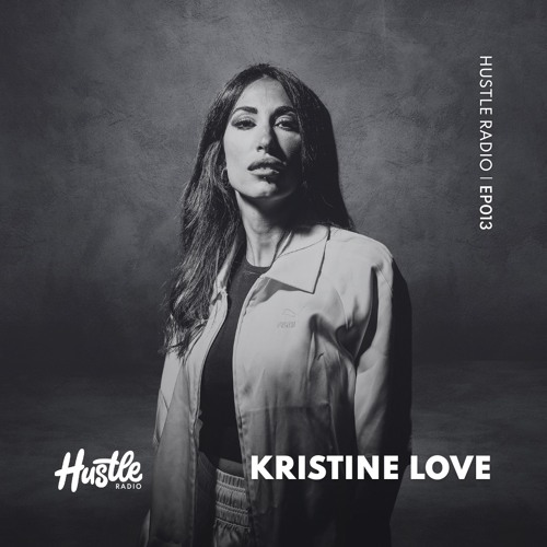 Stream Hustle Radio EP013 Kristine Love by House Of Hustle | Listen ...