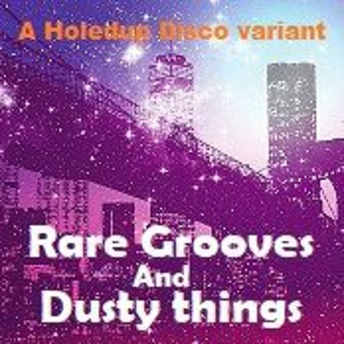 Stream RARE GROOVES AND DUSTY THINGS by Holedup | Listen online for ...