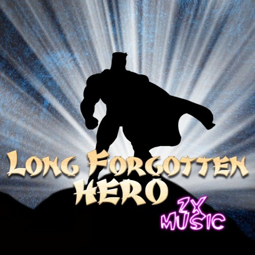 Stream Long Forgotten Hero by Ziggy ZX | Listen online for free on SoundCloud