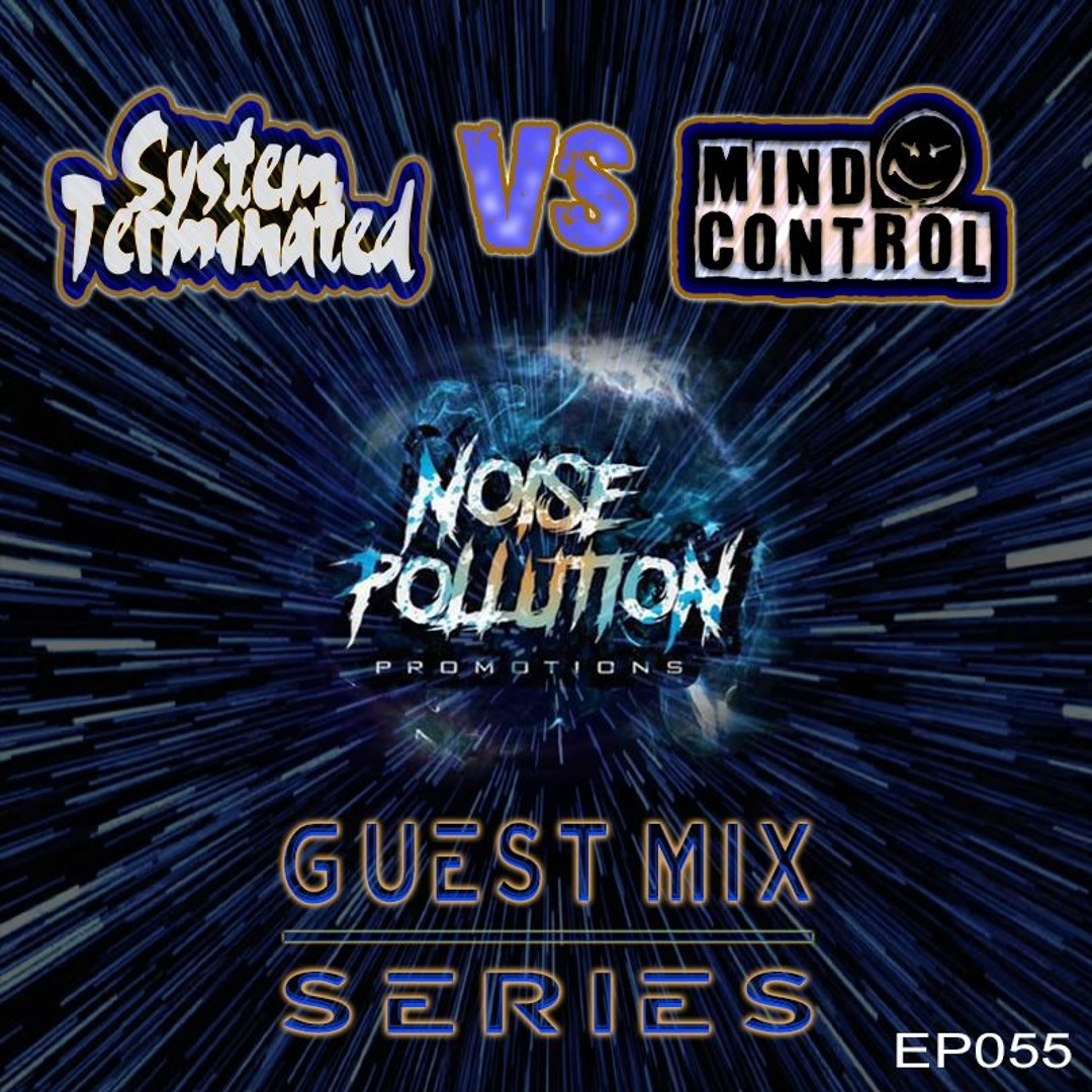 Stream Noise Pollution Guest Mix Series - Episode 055 - System Terminated vs Mind Control by ...