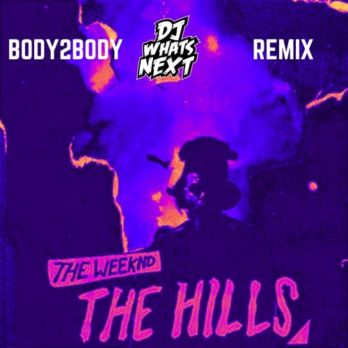 Stream THE WEEKND - THE HILLS (BODY2BODY) (DJ WHATSNEXT EDIT) (CLEAN ...