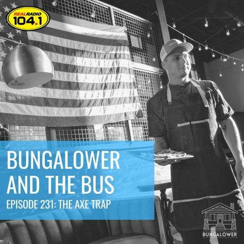 Stream Bungalower and The Bus - Episode 231 (The Axe Trap) by Bungalower.com | Listen online for ...