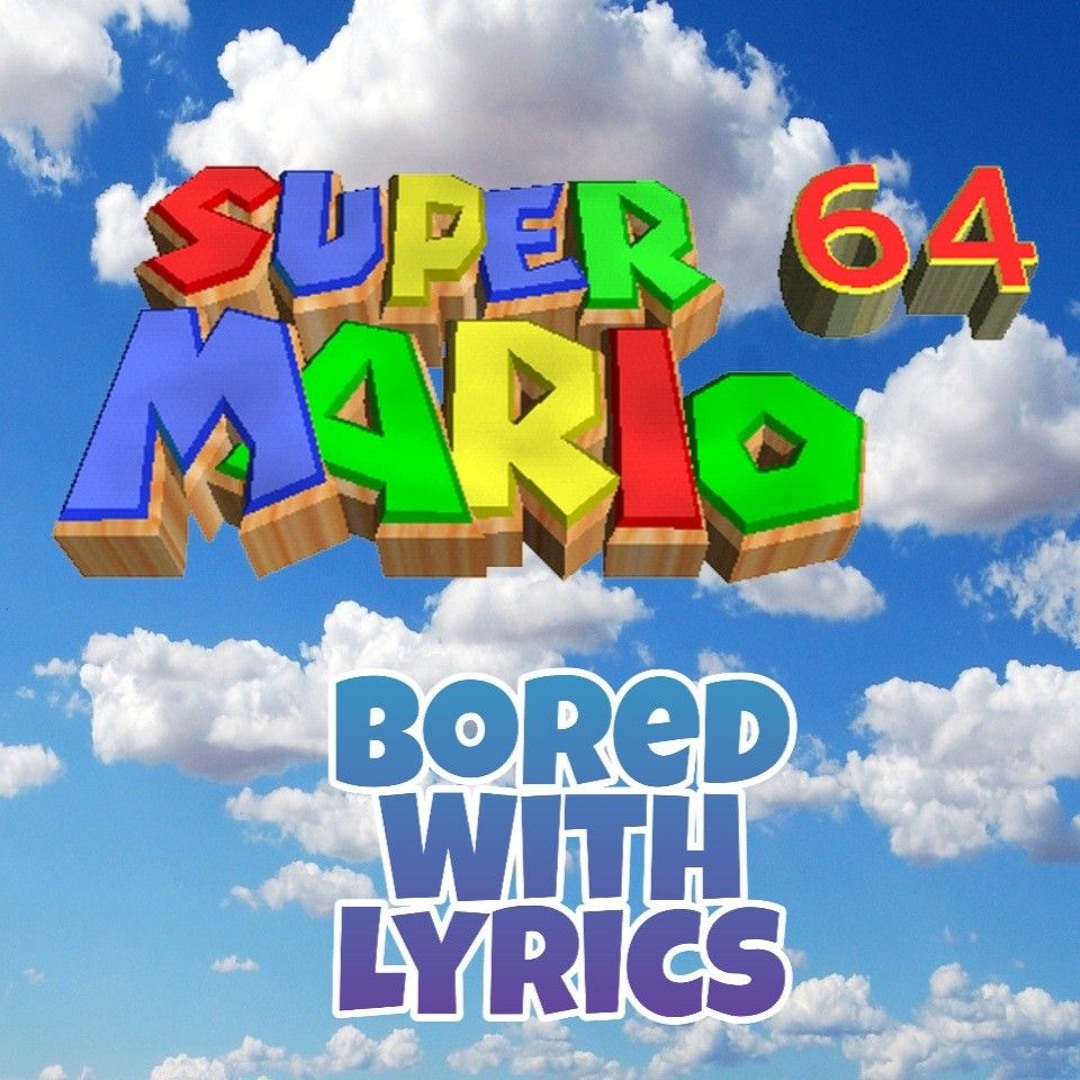 Stream Super Mario 64 With Lyrics by Bored With Lyrics | Listen online ...