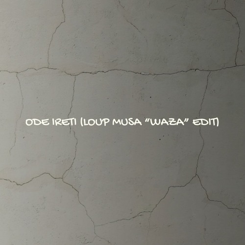Stream FREE DOWNLOAD -- Loup Musa - Ode Ireti (Loup Musa 'Waza' Edit ...